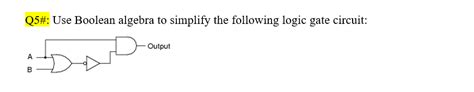 Solved Q5 Use Boolean Algebra To Simplify The Following Chegg