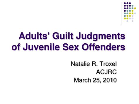 Ppt Adults Guilt Judgments Of Juvenile Sex Offenders Powerpoint
