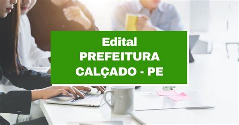 Prefeitura De Calçado Pe Abre 202 Vagas Imediatas