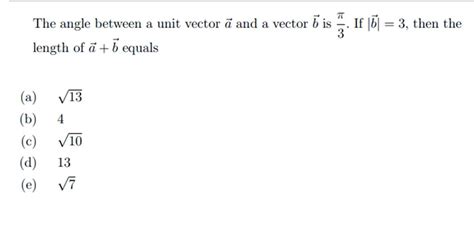 Solved The Angle Between A Unit Vector A And A Vector B Is Chegg Com
