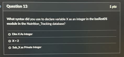 Solved Question 13 What Syntax Did You Use To Declare Variable X