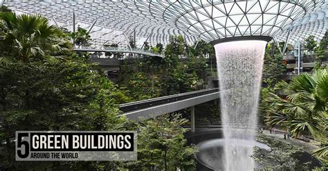 5 Green Buildings Around The World Rtf Rethinking The Future
