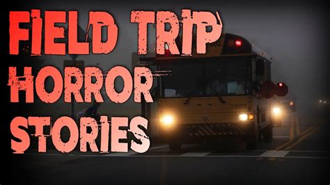 3 True Field Trip Horror Stories YouTube