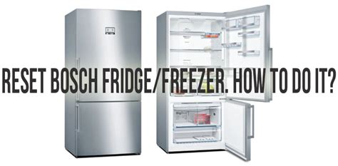 Reset Bosch Fridgefreezer How To Do It