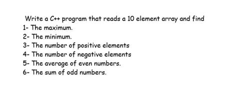 Solved Write A C Program That Reads A 10 Element Array And