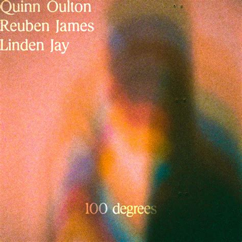 100 Degrees With Reuben James And Linden Jay Quinn Oulton