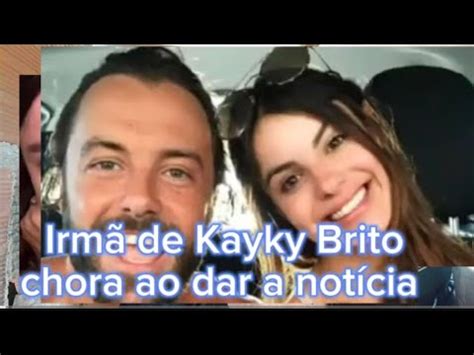 IRMÃ DE KAYKY BRITO CHORA Ao dar a difícil notícia para o Brasil