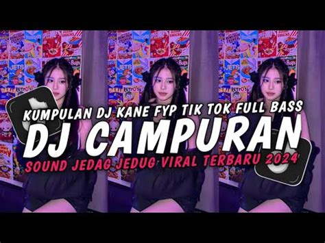 DJ REMIX CAMPURAN TIKTOK VIRAL 2024 FULL BASS YouTube