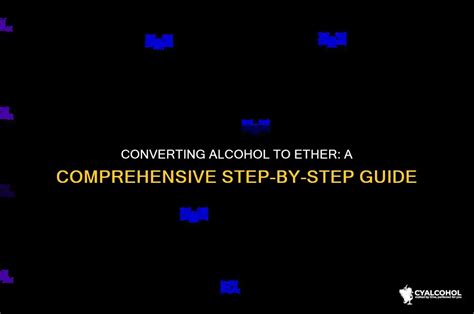 Converting Alcohol To Ether A Comprehensive Step By Step Guide Cyalcohol