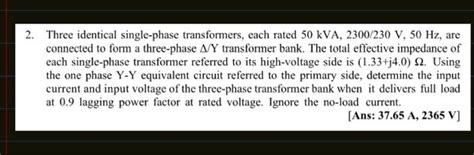 Solved 2 Three Identical Single Phase Transformers Each