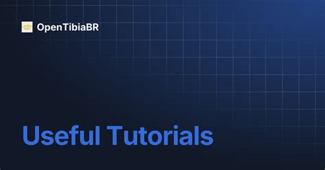 useful tutorials opentibiabr