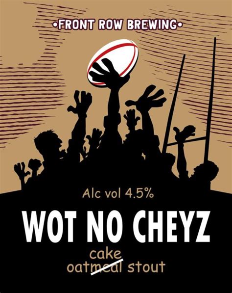 Wot No Cheyz Front Row Brewing