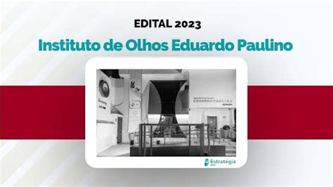 Instituto De Olhos Eduardo Paulino Divulga Edital Para Residência