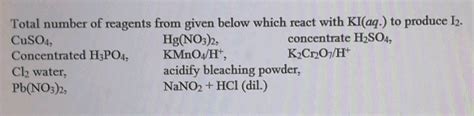 Total Number Of Reagents From Given Below Which React With Klaq To