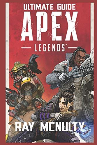 Apex Legends Ultimate Guide How To Play And Become The Best Player In Apex Legends For Both