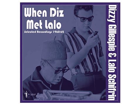 Dizzy Gillespie And Lalo Schifri When Diz Met Lalo Selected Recordings