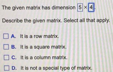 Solved The Given Matrix Has Dimension Describe The Given Matrix