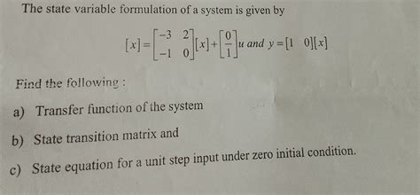 Solved The State Variable Formulation Of A System Is Given Chegg