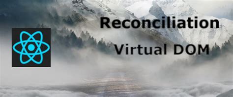 reactjs tout savoir sur le virtual dom et la réconciliation dev