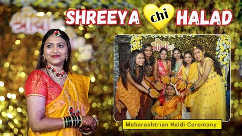 Maharashtrian Haldi Ceremony Best Marathi Halad Song Shreeya Chi