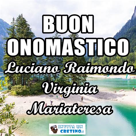 Buon Onomastico Luciano Raimondo Virginia Mariateresa Auguri