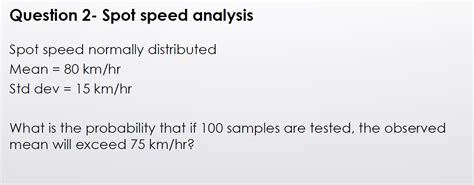 Solved Question 2 Spot Speed Analysis Spot Speed Normal