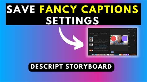 A Workaround To Saving Your Fancy Captions Settings In Descript
