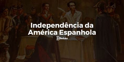 Independência da América Espanhola RESUMO