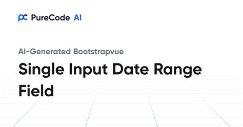 Build Bootstrapvue Single Input Date Range Field With Ai