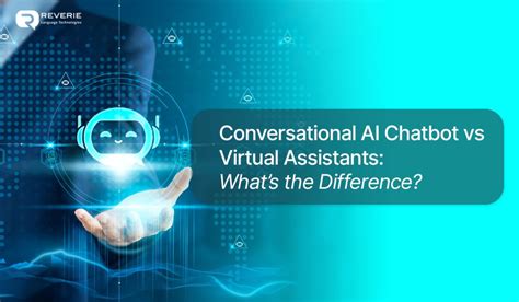 Conversational Ai Chatbot Vs Virtual Assistants A Detailed Comparison