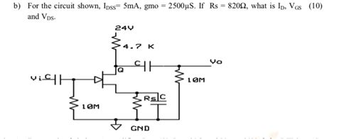 solved b for the circuit shown ipss 5ma gmo 2500us if