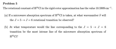 Solved Problem 5 The Rotational Constant Of H35 Cl In The