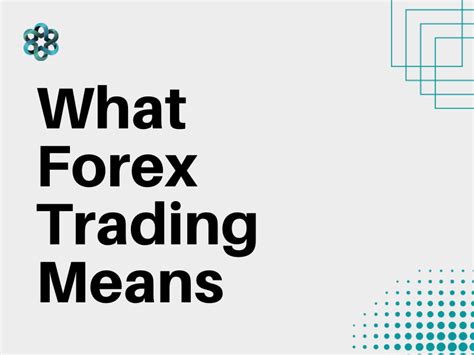 What Is Forex Trading A Comprehensive Guide
