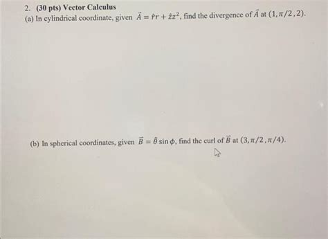 Solved 2 30pts Vector Calculus A In Cylindrical