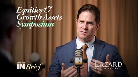 Equities And Growth Assets Symposium 2024 Inbrief With Warryn Robertson From Lazard Asset