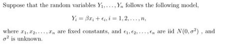 Solved Suppose That The Random Variables Y1yn Follows The