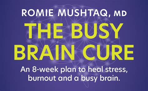 The Busy Brain Cure The Eight Week Plan To Find Focus Tame Anxiety And Sleep Again Mushtaq
