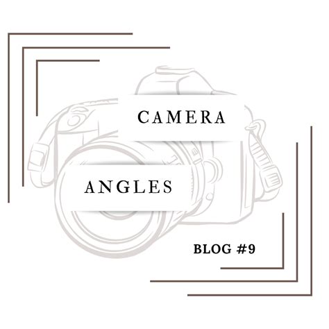 Aice Media Studies Camera Angles Blog 9