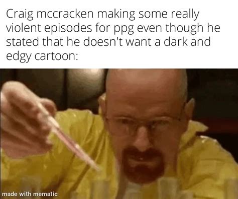 Making Powerpuff Girls Memes Until My Birthday Day 5 Rdankmemes