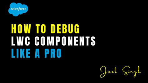 Salesforce Lwc Debugging Guide Fix Errors Fast Jeet Singh