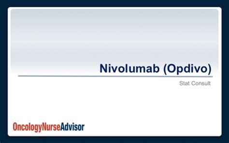 Nivolumab Opdivo Oncology Nurse Advisor