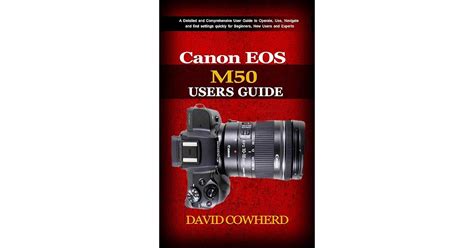 Canon Eos M50 Users Guide A Detailed And Comprehensive User Guide To
