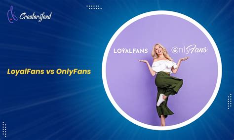 Loyalfans Vs Onlyfans Which Is The Best Creator Platform