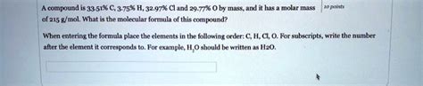 Get Answer A Compound Is 3351 C 375 H 3297 Cl And 2977 O By Mass And It Has A Molar