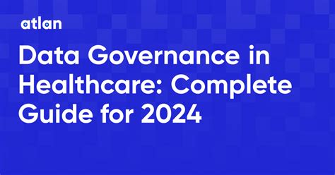 Data Governance In Healthcare Complete Guide For 2024