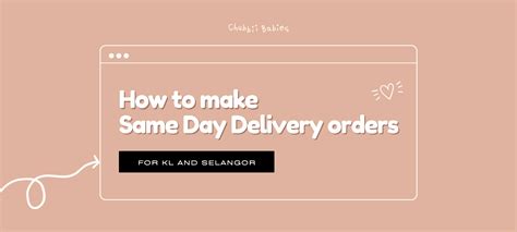 Same Day Delivery A Step By Step Guide For Kl And Selangor Customers