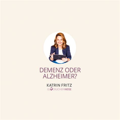 Was Ist Der Unterschied Zwischen Demenz Und Alzheimer Katrin Fritz