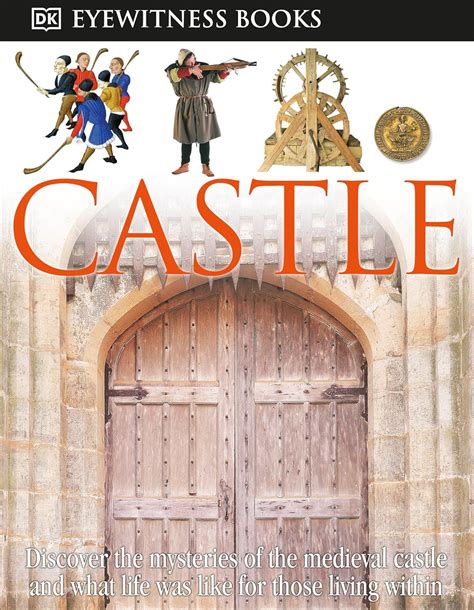Dk Eyewitness Books Castle Discover The Mysteries Of The Medieval