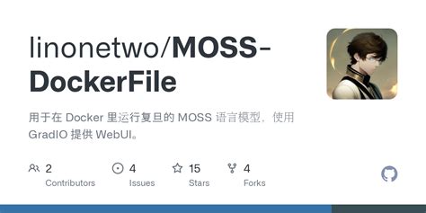 Github Linonetwomoss Dockerfile 用于在 Docker 里运行复旦的 Moss 语言模型，使用 Gradio 提供 Webui。