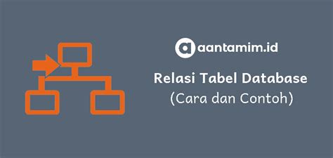 3 Macam Relasi Tabel Database Cara Dan Contoh Aantamimid